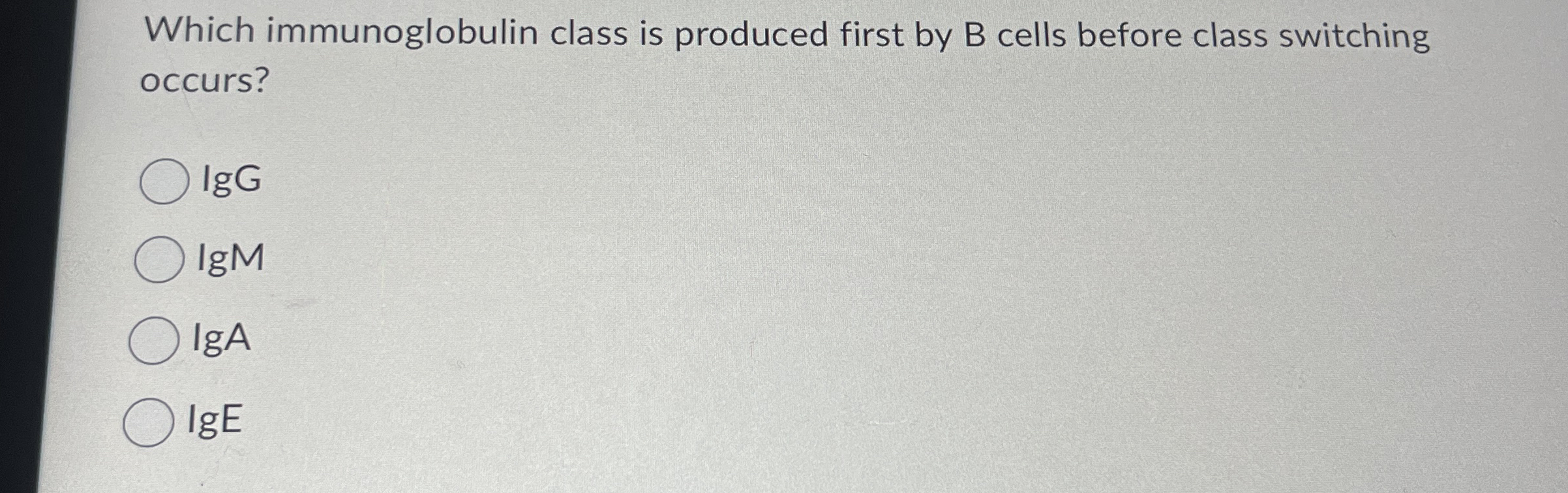Solved Which immunoglobulin class is produced first by B | Chegg.com