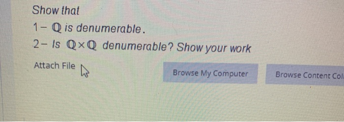 Solved Show that 1 - Q is denumerable. 2- is QxQ | Chegg.com