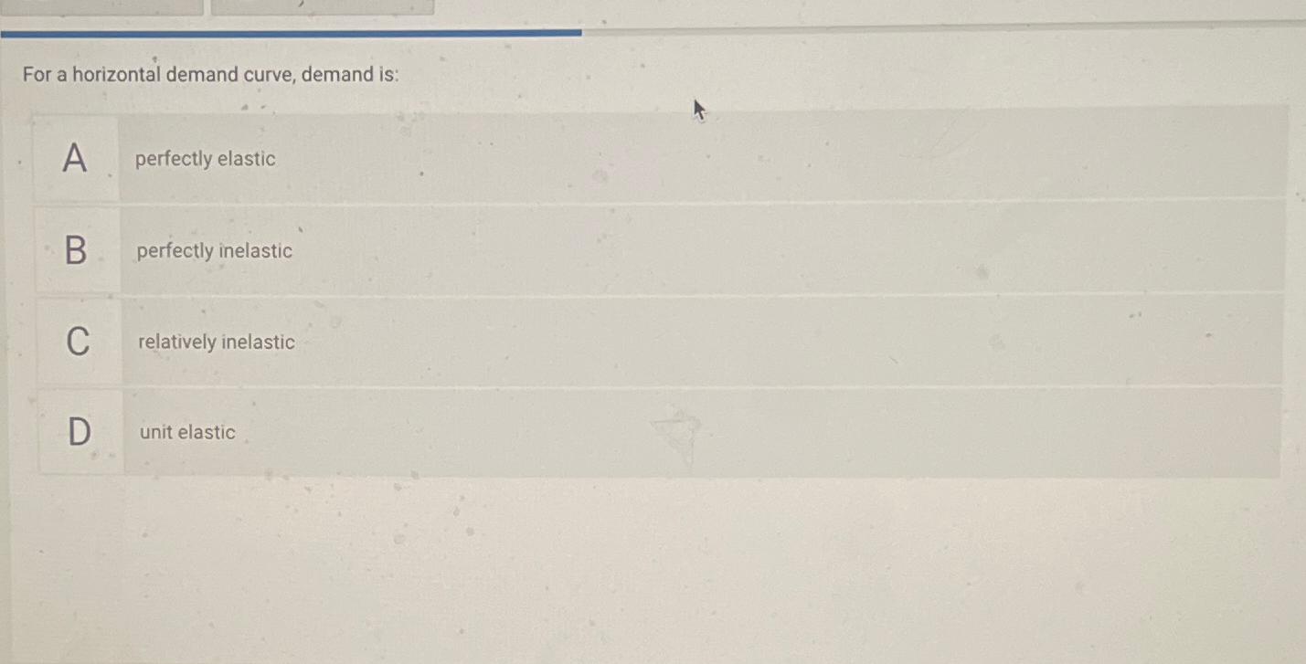 Solved For a horizontal demand curve, demand is:A perfectly | Chegg.com