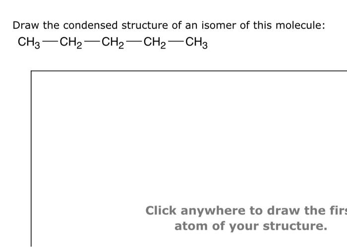 Solved Draw the condensed structure of an isomer of this | Chegg.com