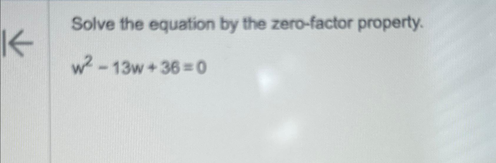 Solved Solve the equation by the zero-factor | Chegg.com