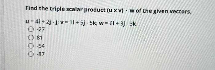 Solved Find the triple scalar product (u×v)⋅w of the given | Chegg.com
