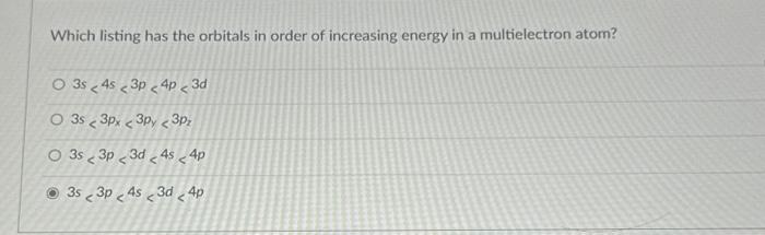 Solved Which listing has the orbitals in order of increasing | Chegg.com