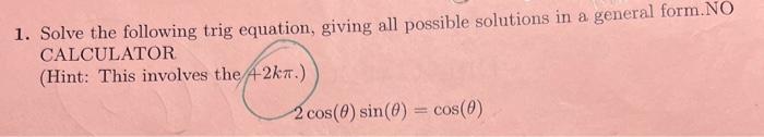 Solved 1. Solve the following trig equation, giving all | Chegg.com Solved 1. Solve the following trig equation, giving all | Chegg.com
