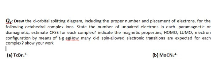 Solved Qy: Draw the d-orbital splitting diagram, including | Chegg.com