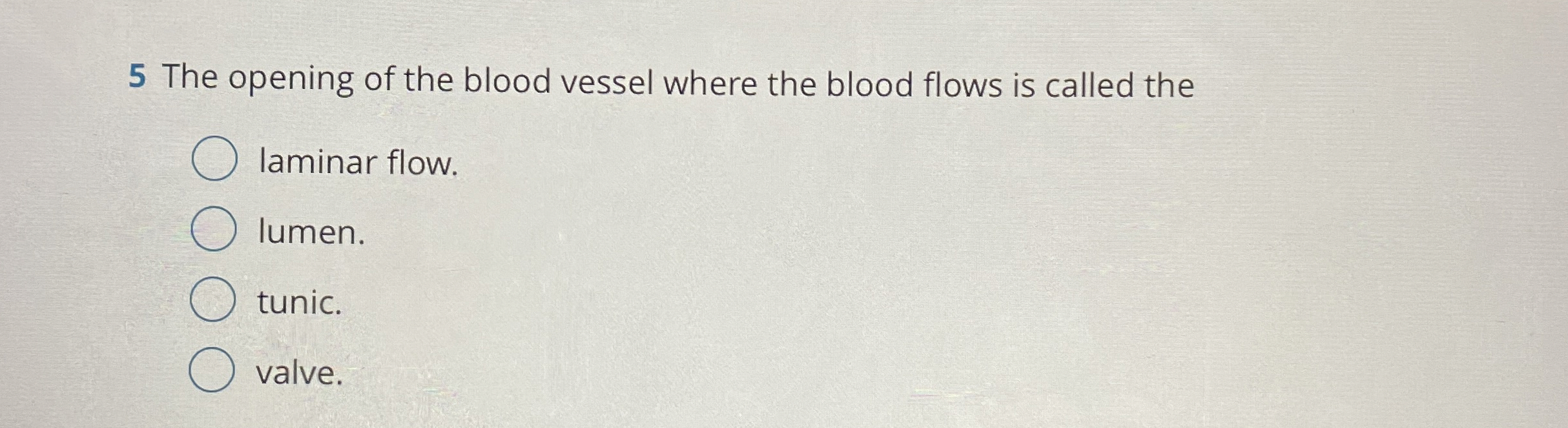 Solved 5 ﻿The opening of the blood vessel where the blood | Chegg.com