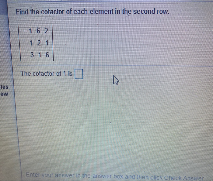 Solved Find the cofactor of each element in the second row. | Chegg.com