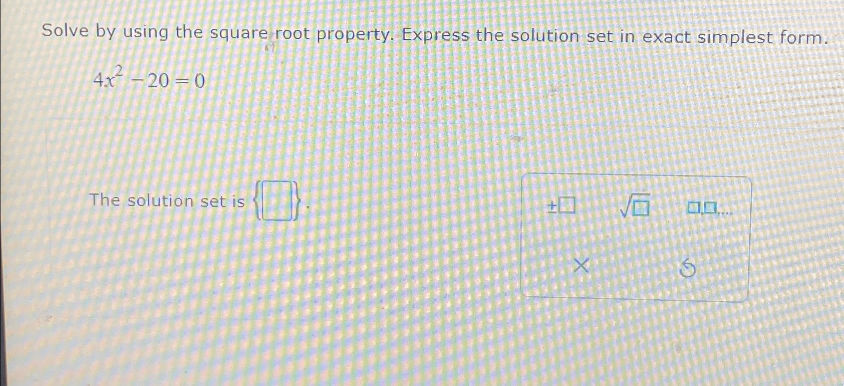 Solved Solve by using the square root property. Express the | Chegg.com