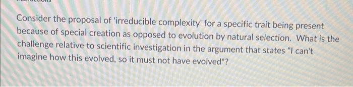 Solved Consider the proposal of 'irreducible complexity' for | Chegg.com