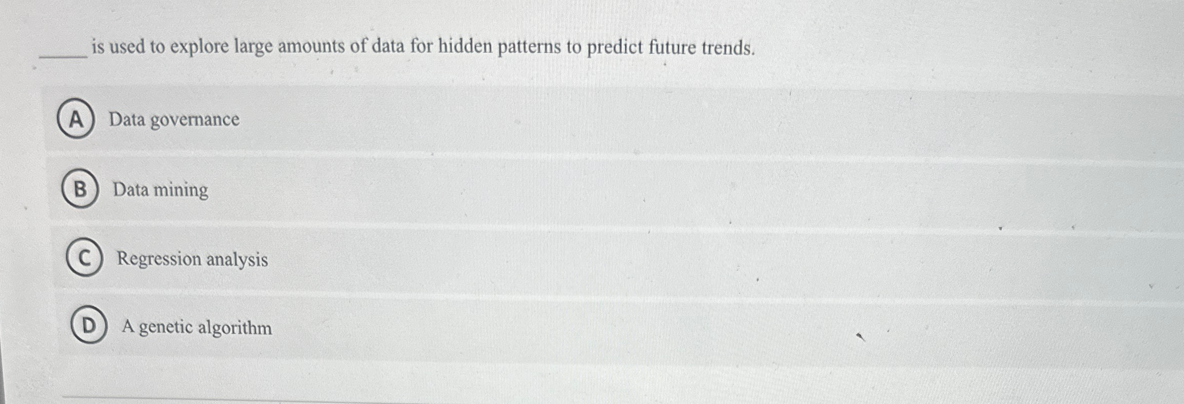 Solved is used to explore large amounts of data for hidden | Chegg.com