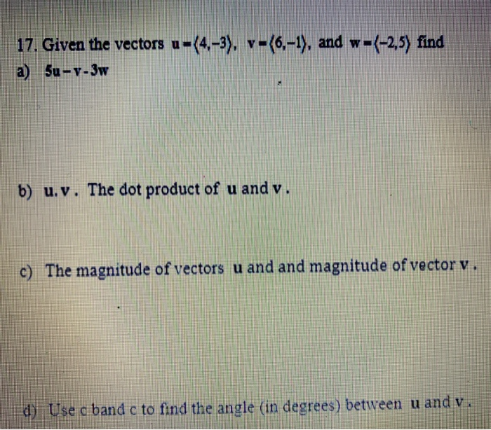 Solved 17. Given the vectors u=(4,-3), v-(6,-1), and | Chegg.com