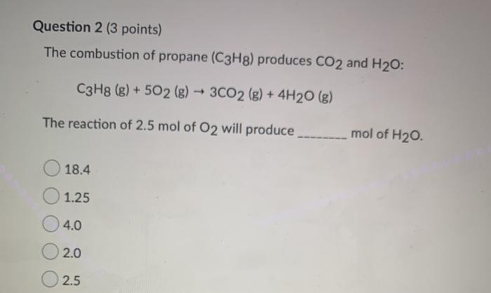 Solved Question 2 (3 points) The combustion of propane | Chegg.com