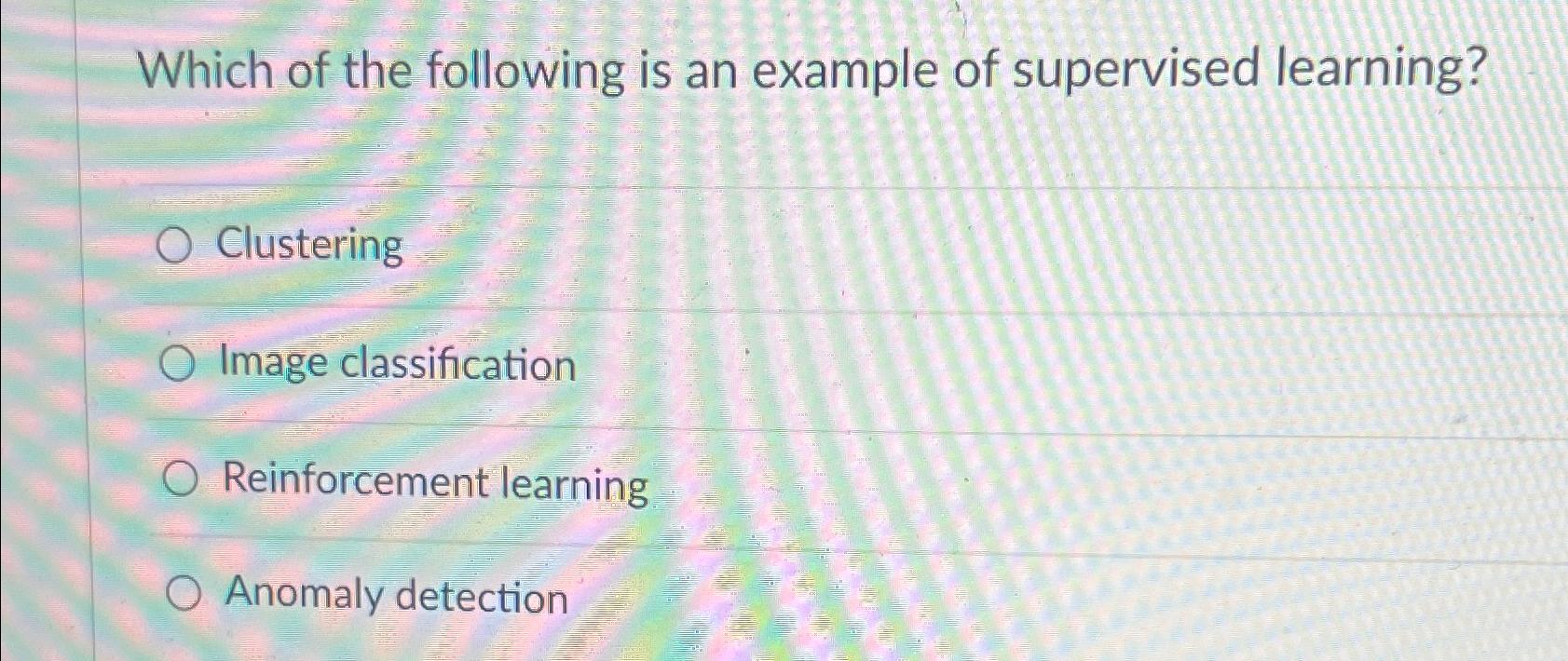 Solved Which of the following is an example of supervised | Chegg.com
