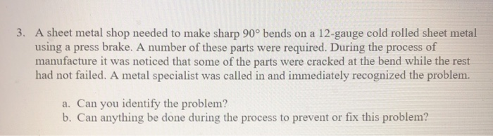 Solved 3. A sheet metal shop needed to make sharp 90° bends | Chegg.com