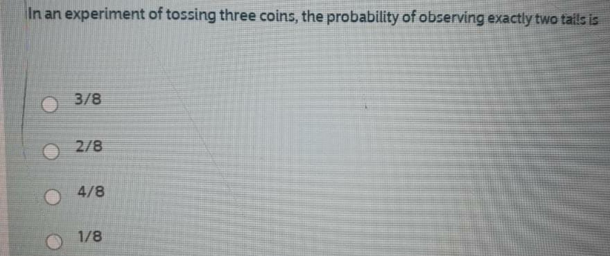 Solved In an experiment of tossing three coins, the | Chegg.com