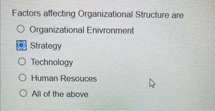 Solved Factors affecting Organizational Structure are | Chegg.com