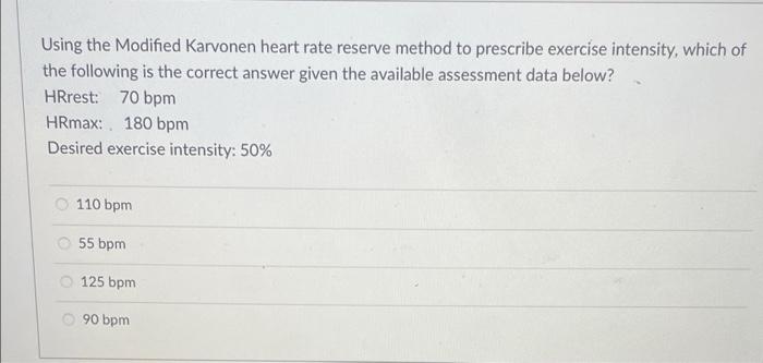 Solved Using the Modified Karvonen heart rate reserve method | Chegg.com