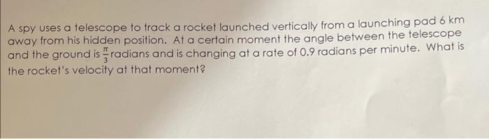 Solved A spy uses a telescope to track a rocket launched | Chegg.com