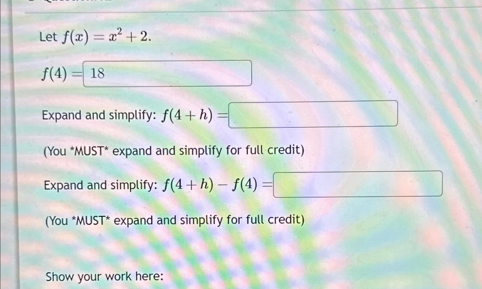 Solved Let f(x)=x2+2.f(4)=Expand and simplify: f(4+h)=(You | Chegg.com