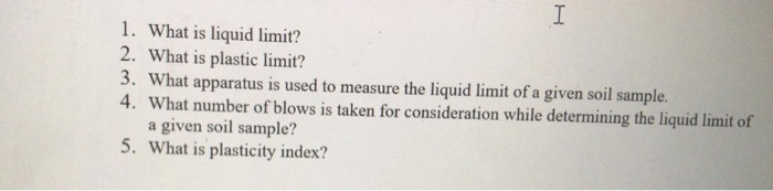 Solved I 1. What is liquid limit? 2. What is plastic limit? | Chegg.com
