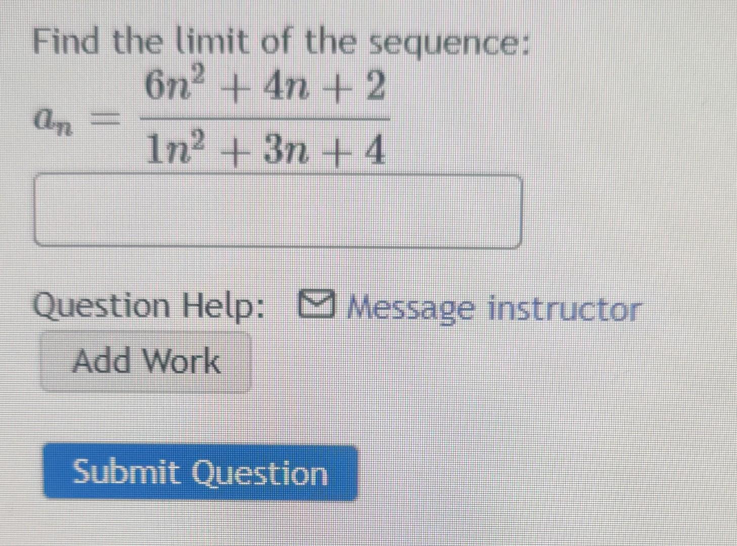 Solved Find the limit of the sequence: 6n2 + 4n+2 an 1n? + | Chegg.com