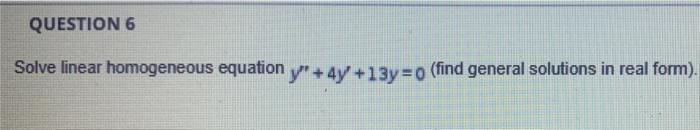 Solved Question 6 Solve Linear Homogeneous Equation Yo 4y