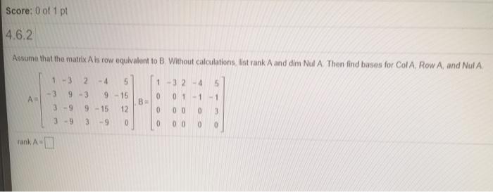 Solved Assume That The Matrix A Is Row Equivalent To B 