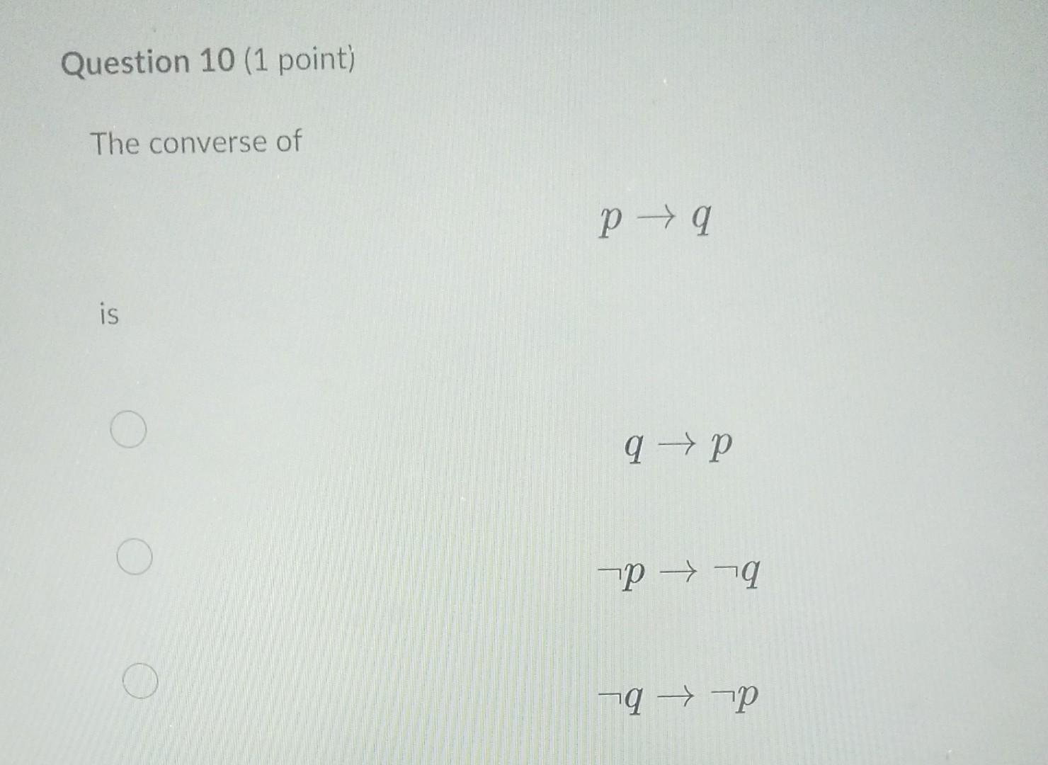 Solved The contrapositive of p→q is ¬q→¬pq→p¬p→¬qThe inverse | Chegg.com