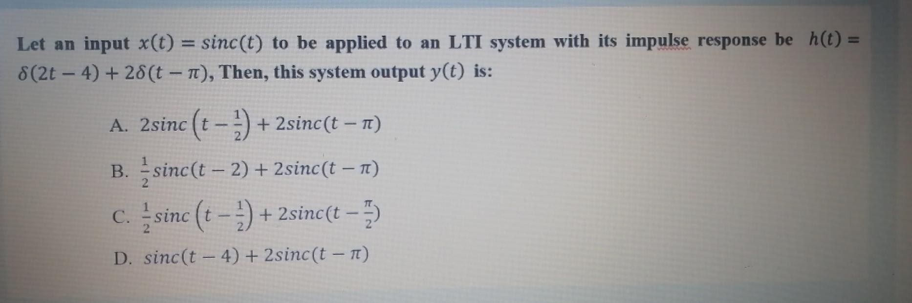 Solved Let an input x(t) = sinc(t) to be applied to an LTI | Chegg.com