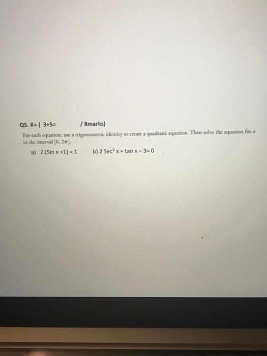 Solved Q5. K=(3+5=/8 marks ) For each equation, use a | Chegg.com