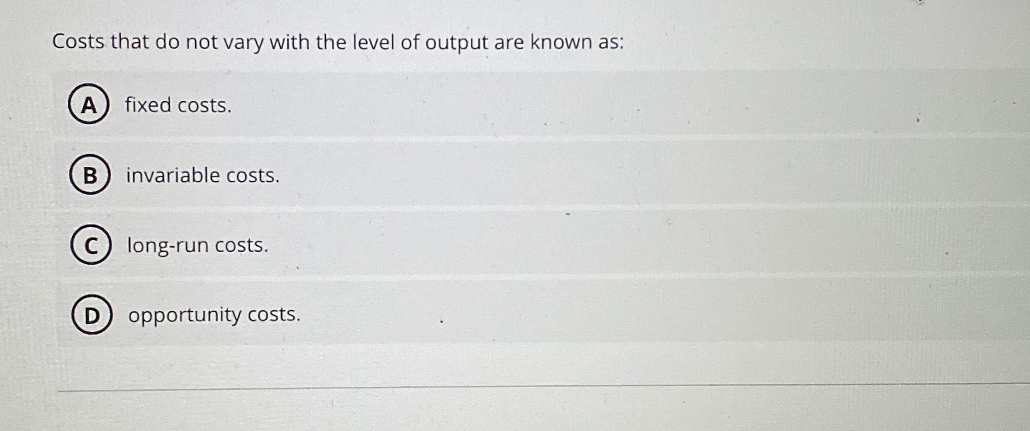 Solved Costs that do not vary with the level of output are | Chegg.com