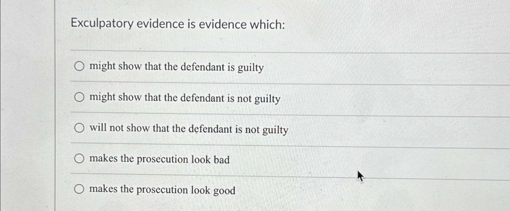 Solved Exculpatory evidence is evidence which:might show | Chegg.com