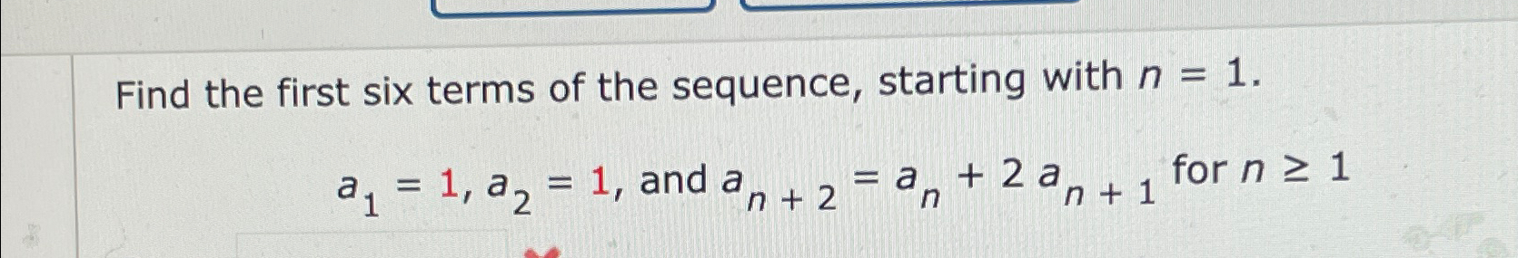 Solved Find the first six terms of the sequence, starting | Chegg.com