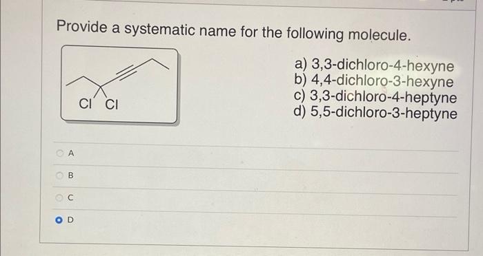 Solved Provide a systematic name for the following molecule. | Chegg.com