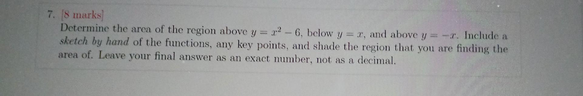 Solved 7. [8 marks] Determine the area of the region above | Chegg.com