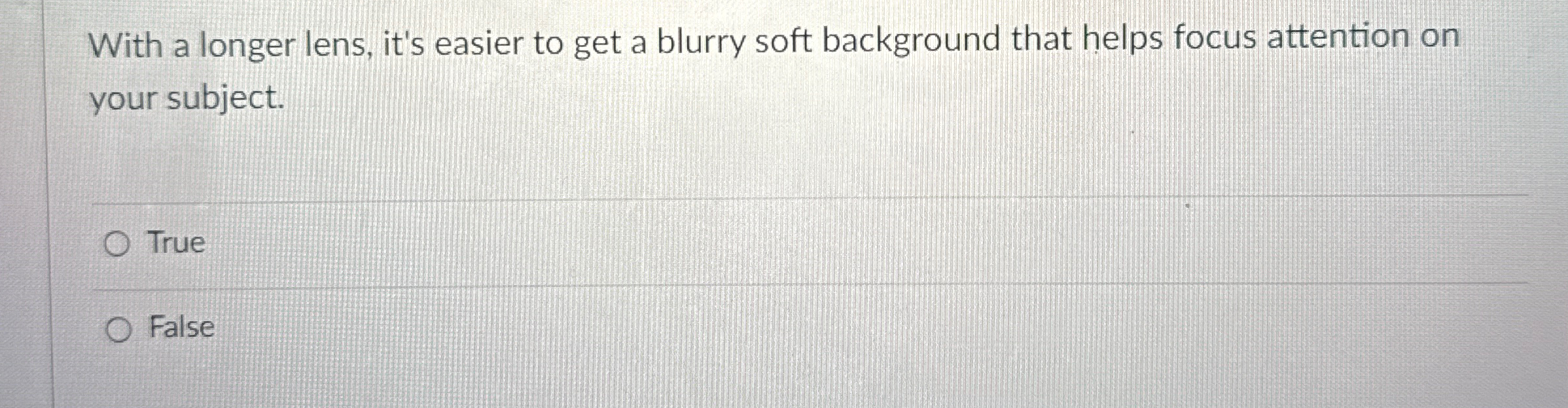Solved With a longer lens, it's easier to get a blurry soft | Chegg.com