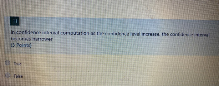 Solved 11 In confidence interval computation as the | Chegg.com