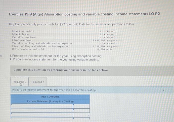 Solved Exercise 19−9 (Algo) Absorption costing and variable | Chegg.com