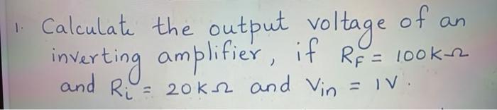 Solved 1. Calculate the output voltage of an inverting | Chegg.com