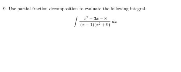 Solved 9. Use partial fraction decomposition to evaluate the | Chegg.com