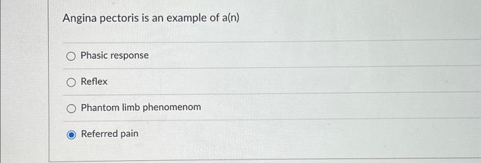Solved Angina pectoris is an example of a(n) O Phasic | Chegg.com