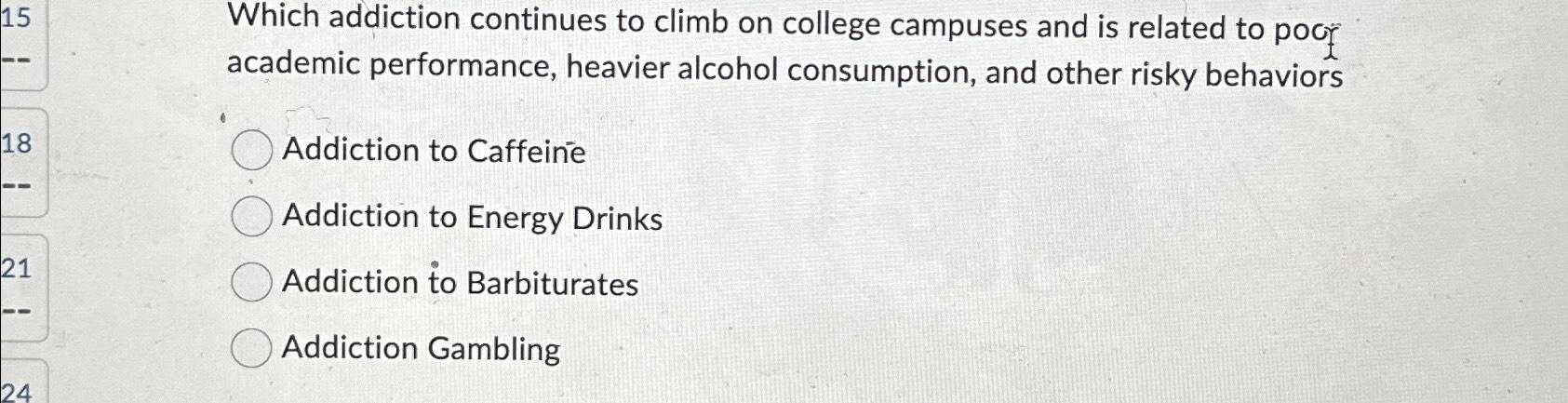 Solved Which addiction continues to climb on college | Chegg.com