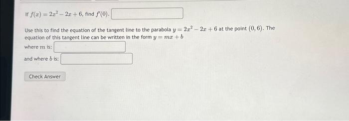 Solved If f(x)=2x2−2x+6, find f′(0). Use this to find the | Chegg.com