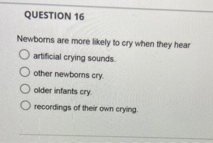Solved Newborns are more likely to cry when they hear | Chegg.com