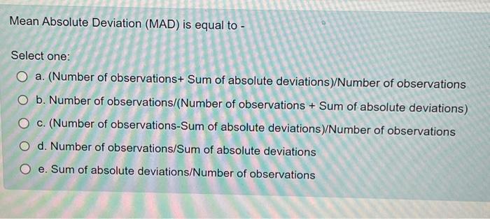 Solved Mean Absolute Deviation (MAD) is equal to - Select | Chegg.com
