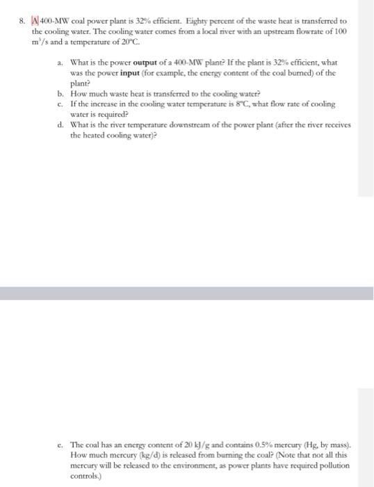 Solved 8. A 400−MW coal power plant is 32% efficient. Eighty | Chegg.com