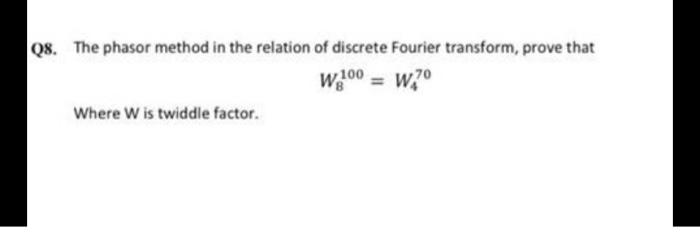 Solved Q8. The phasor method in the relation of discrete | Chegg.com