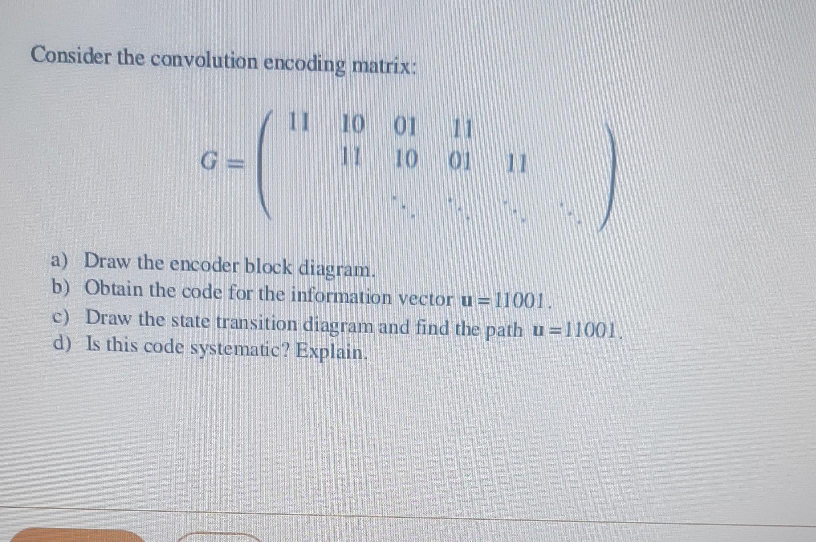Consider the convolution encoding matrix: --( 10 01 | Chegg.com