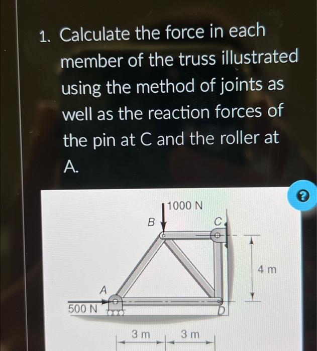 Solved 1. Calculate the force in each member of the truss | Chegg.com