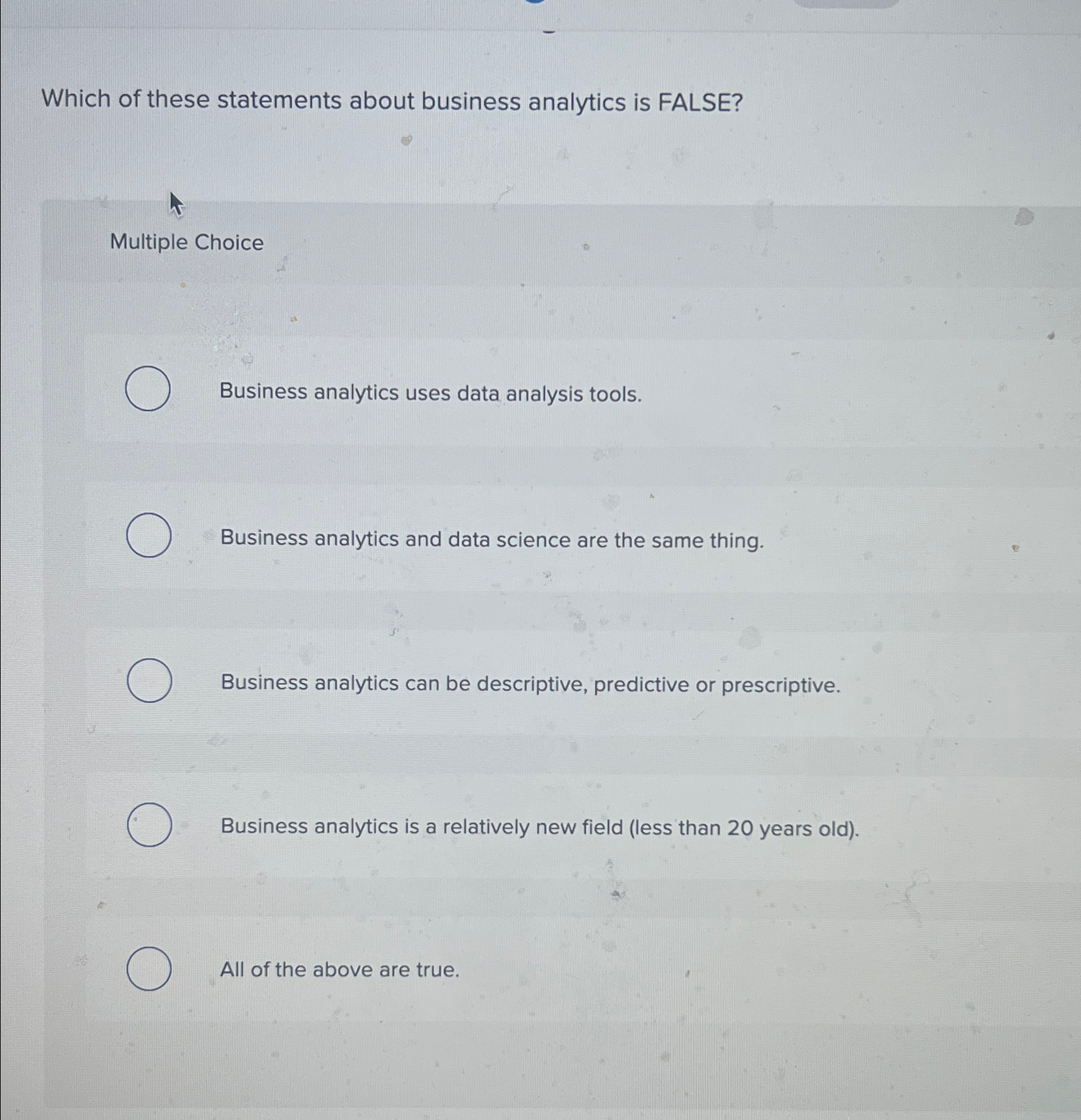 Solved Which of these statements about business analytics is | Chegg.com